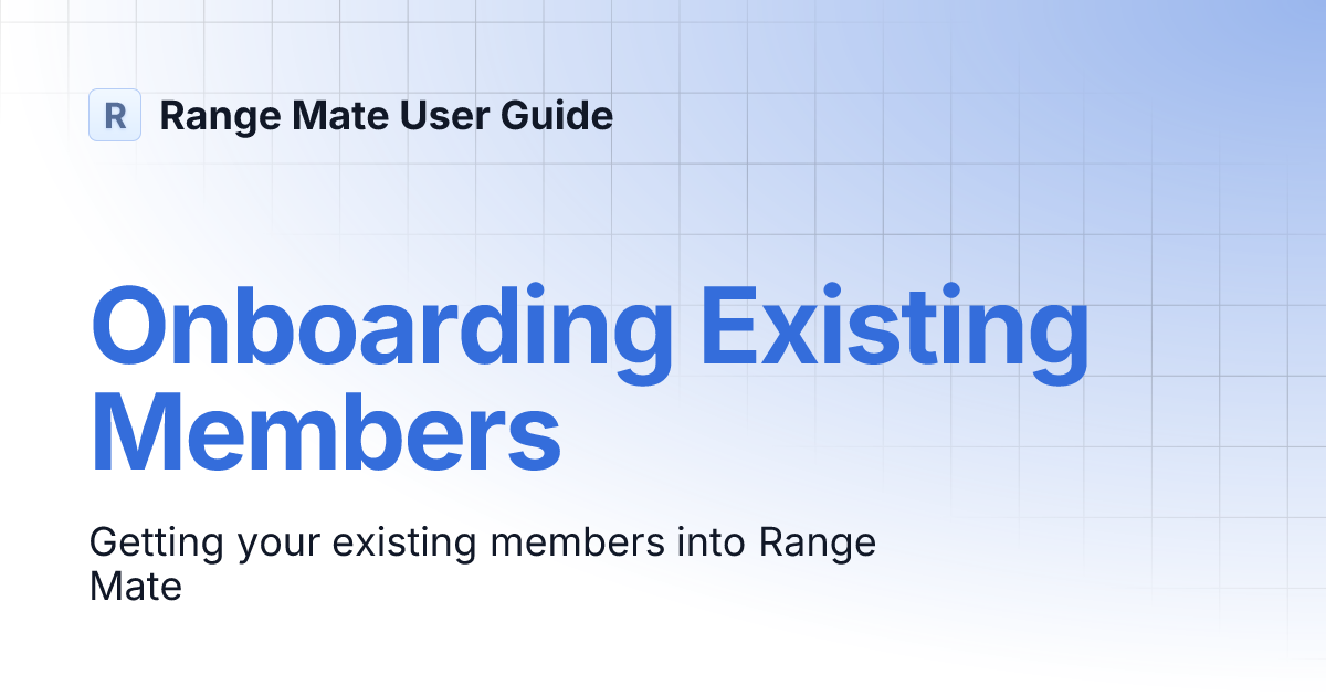 Onboarding Existing Members | Range Mate User Guide